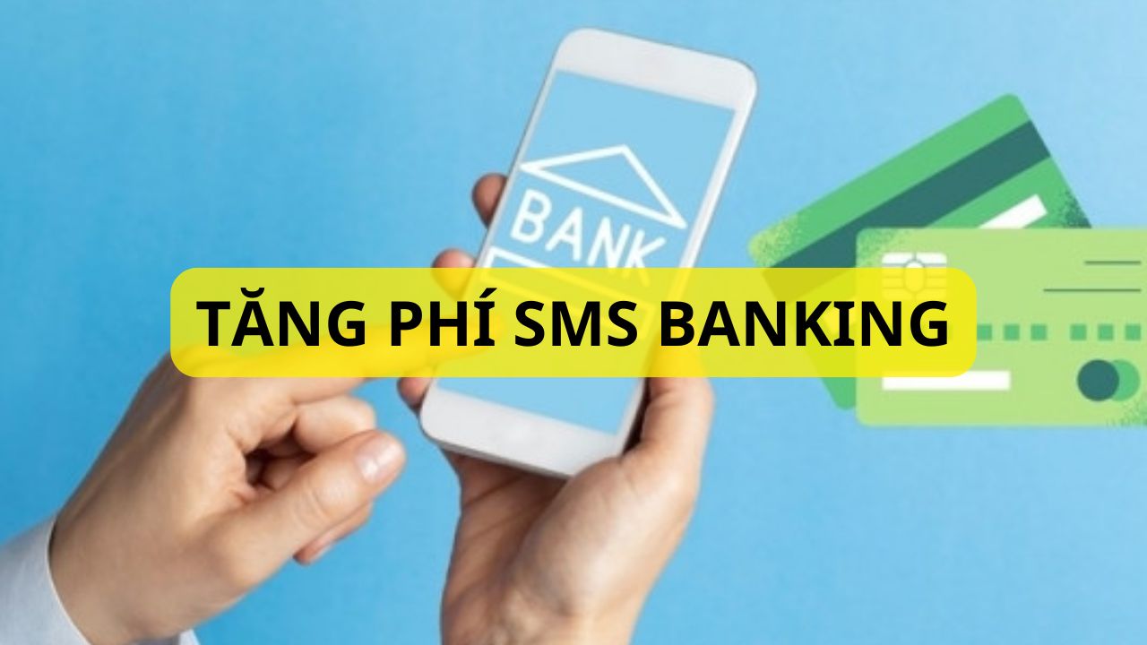 Một loạt ngân hàng tăng phí tin nhắn SMS Banking, có khách hàng tốn ...